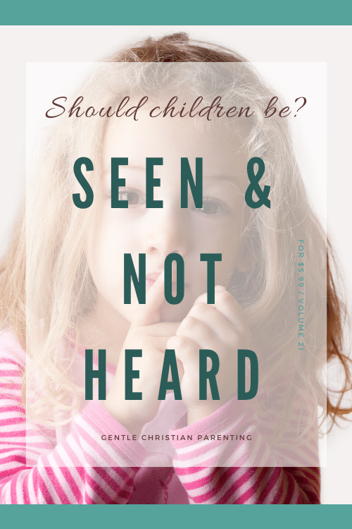 Children Should Be Seen and Not Heard - A Biblical Perspective